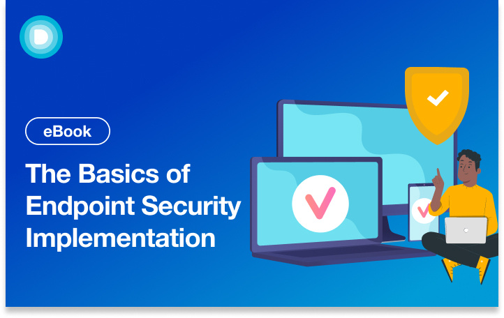 The Basics of Endpoint Security Implementation: A Step-by-Step Guide